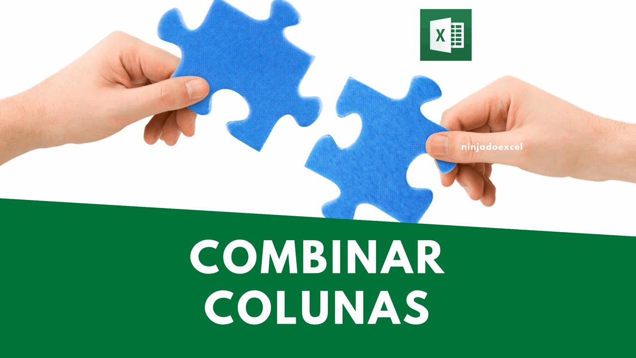 Como Unir Duas Colunas No Excel Ninja Do Excel