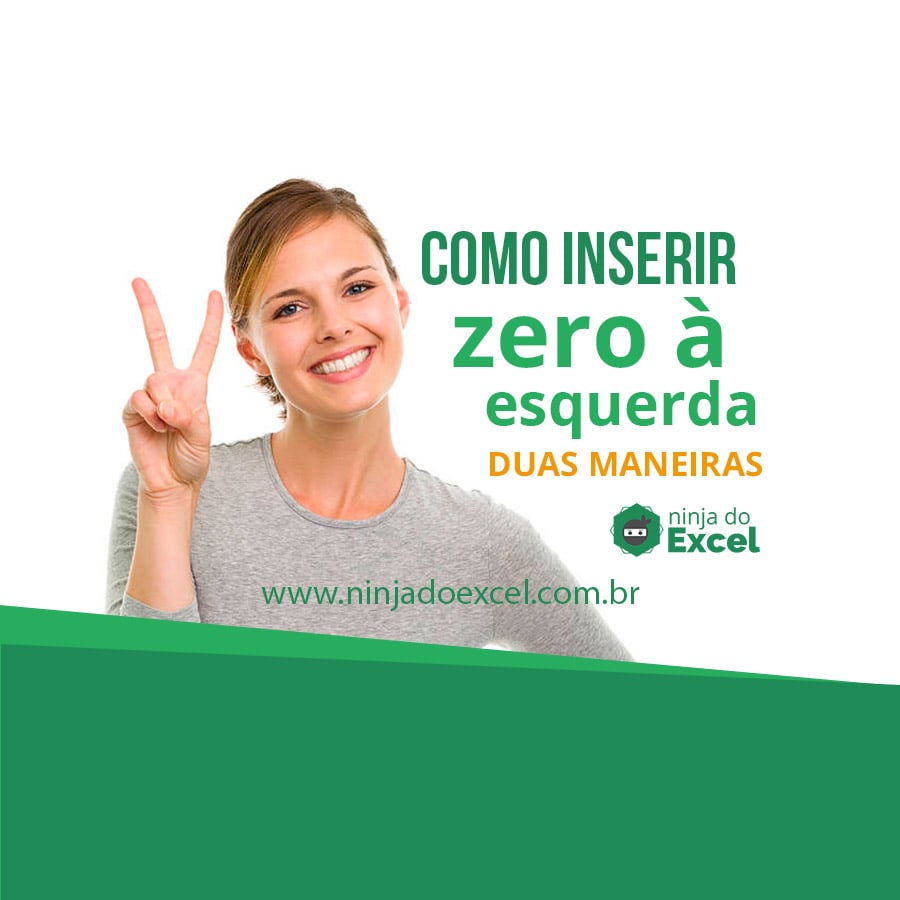 Como inserir Zero à Esquerda no Excel - Blog Ninja do Excel