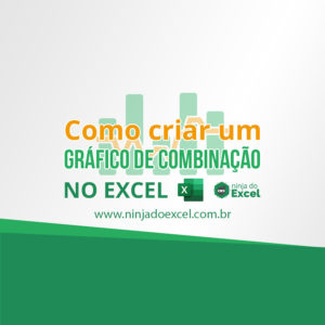 Como Criar um Gráfico de Combinação no Excel - Ninja do Excel
