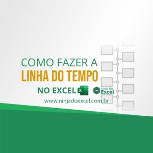 Como Fazer a Linha do Tempo no Excel - Ninja do Excel
