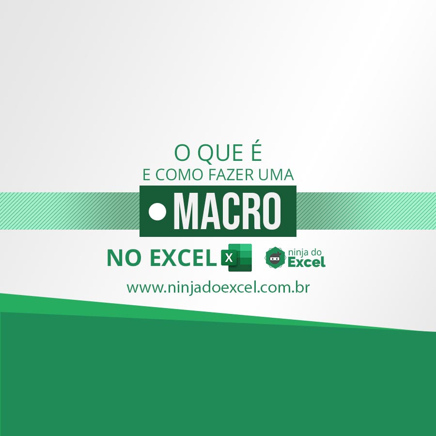 O que é e Como Fazer uma Macro no Excel - Ninja do Excel