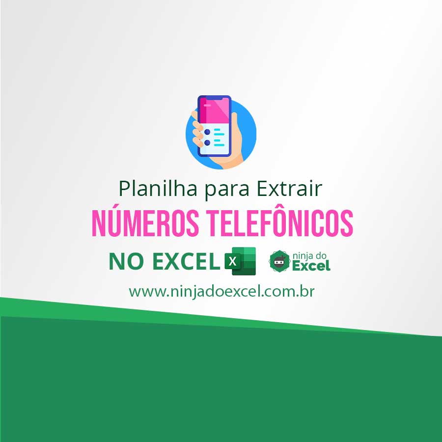 Planilha para Extrair Números Telefônicos no Excel - Ninja do Excel Planilha para Extrair Números Telefônicos no Excel - Ninja do Excel