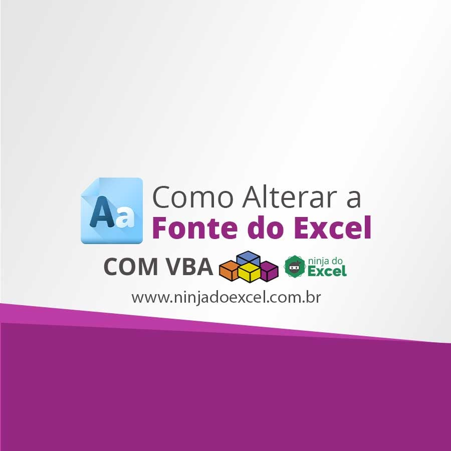 Como Alterar A Fonte Do Excel Com Vba Ninja Do Excel
