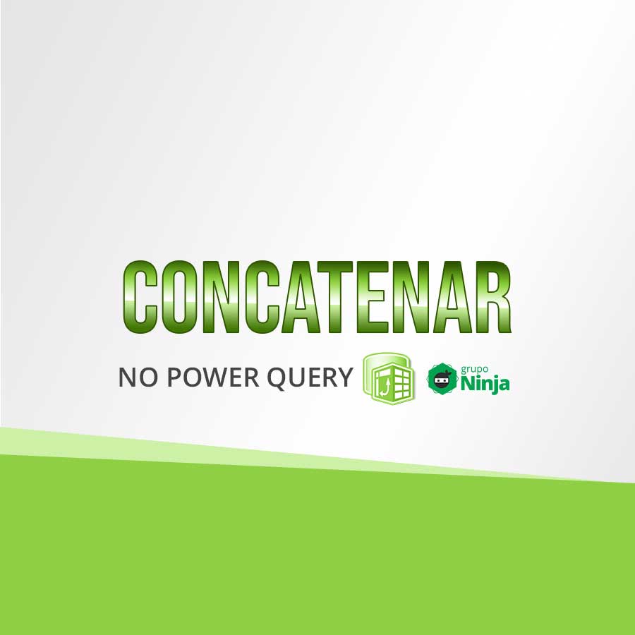 Como Fazer Concatenar No Power Query Ninja Do Excel