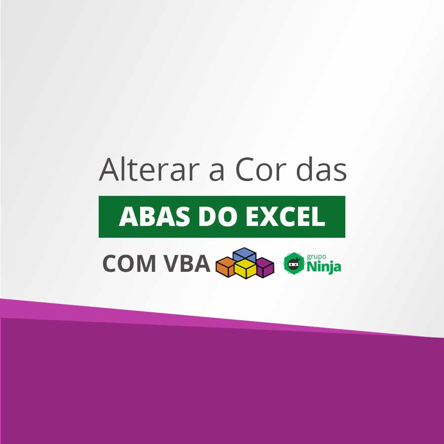Alterar A Cor Das Abas Do Excel Com Vba Ninja Do Excel