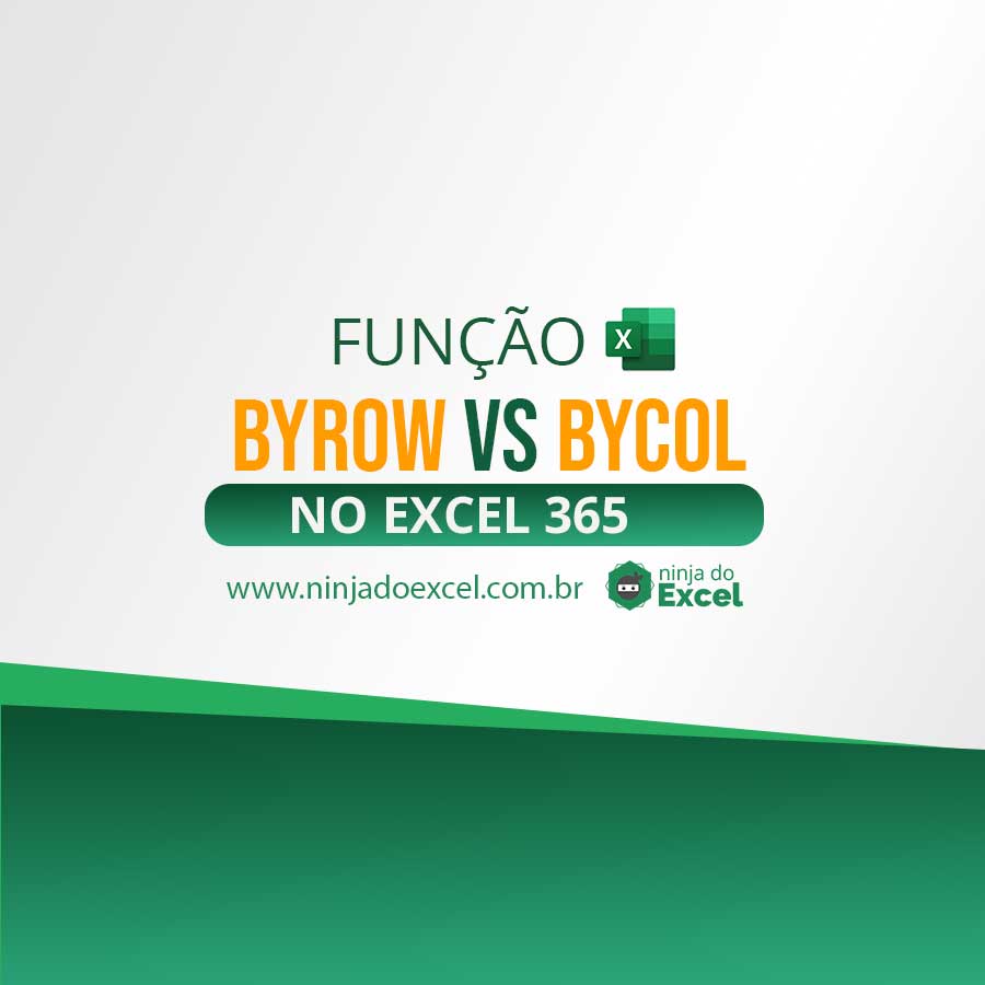 Função BYROW vs BYCOL no Excel 365 - Ninja do Excel