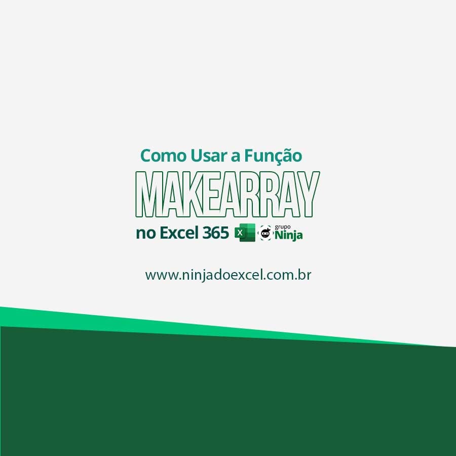 Como Usar a Função MAKEARRAY no Excel 365 - Ninja do Excel