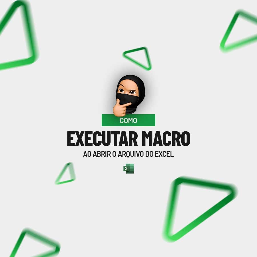 Como Executar Macro ao Abrir o Arquivo do Excel - Ninja do Excel