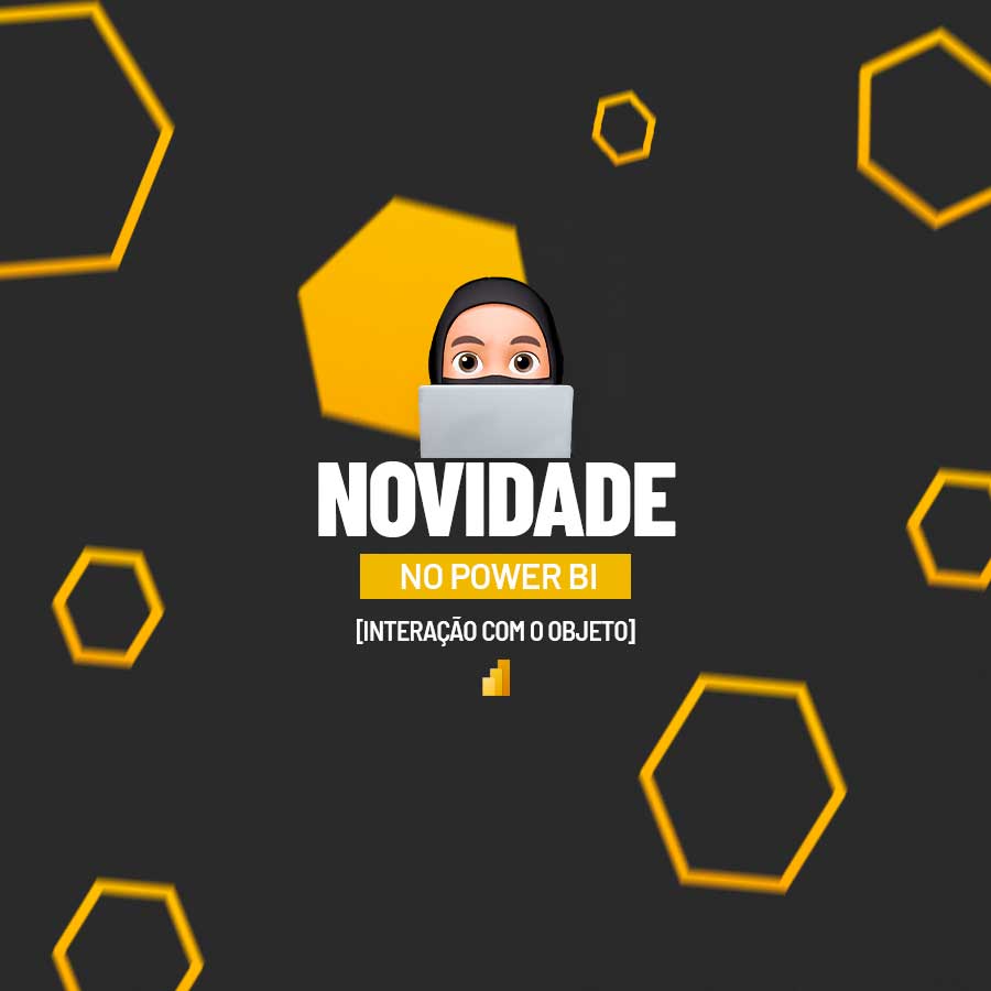 Novidade no Power BI [Interação com o Objeto] - Ninja do Excel