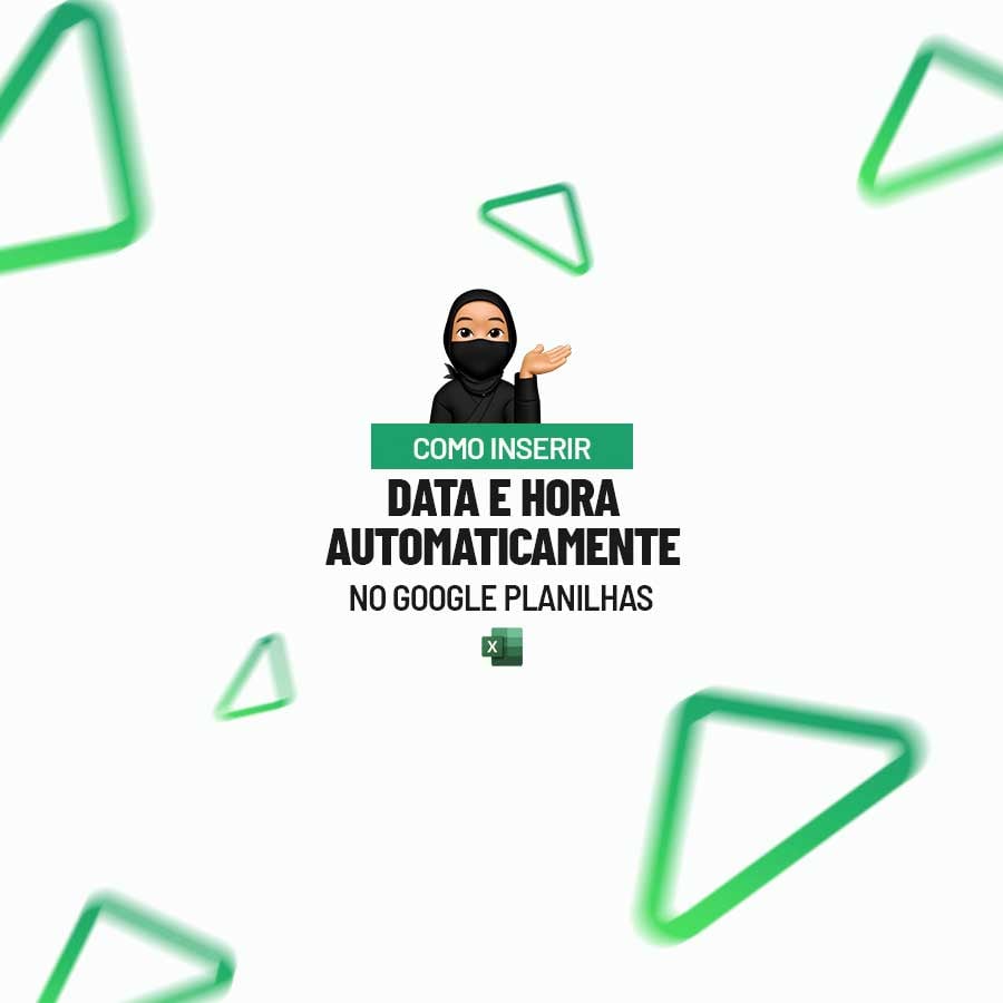 Como Inserir Data e Hora Automaticamente no Google Planilhas - Ninja do Excel