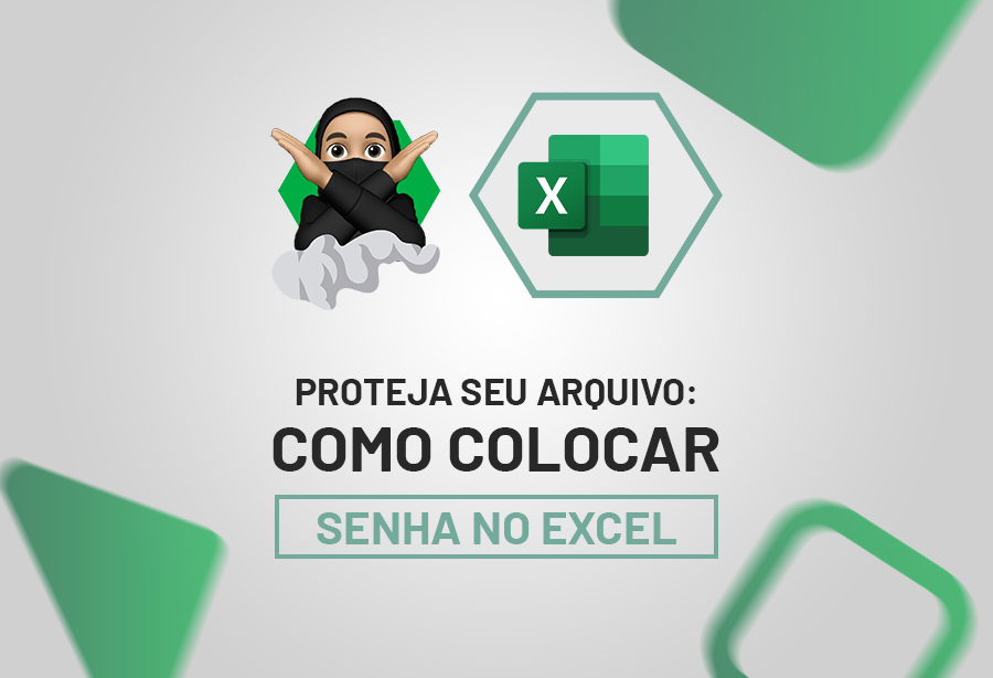 Proteja Seu Arquivo: Como Colocar Senha no Excel - Ninja do Excel