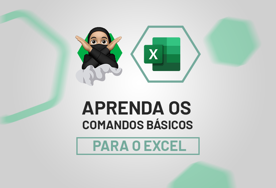 Aprenda os Comandos Básicos para o Excel - Ninja do Excel
