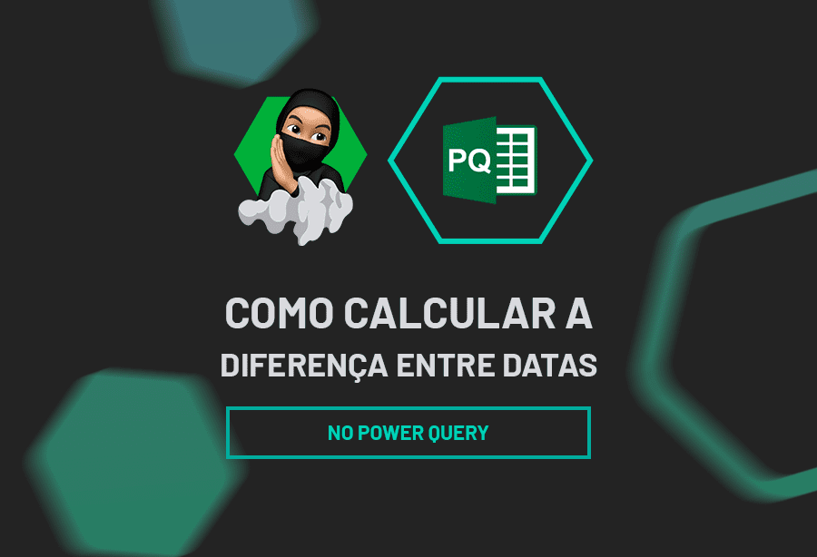 Como Calcular a Diferença entre Datas no Power Query - Ninja do Excel
