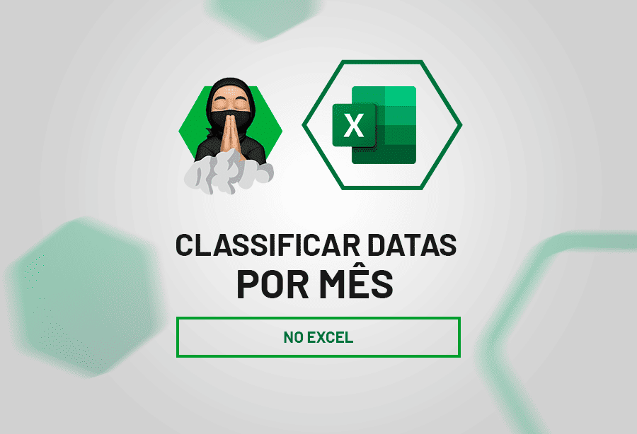 Aprenda Como Classificar Datas por Mês no Excel - Ninja do Excel