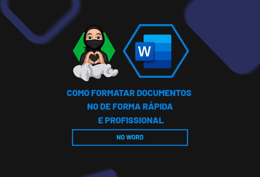Como Formatar Documentos no Word de Forma Profissional - Ninja do Excel