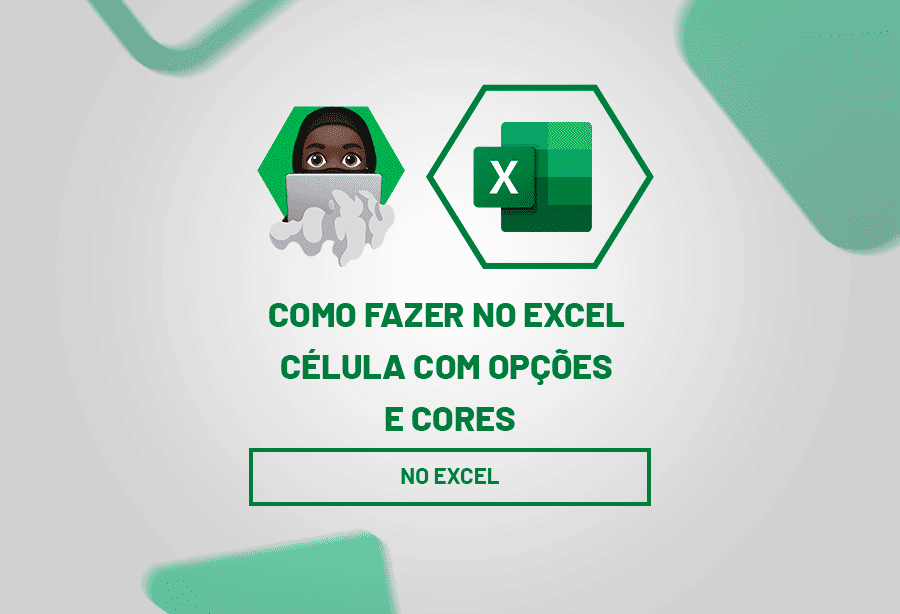 Como Fazer Célula com Opções e Cores no Excel - Ninja do Excel