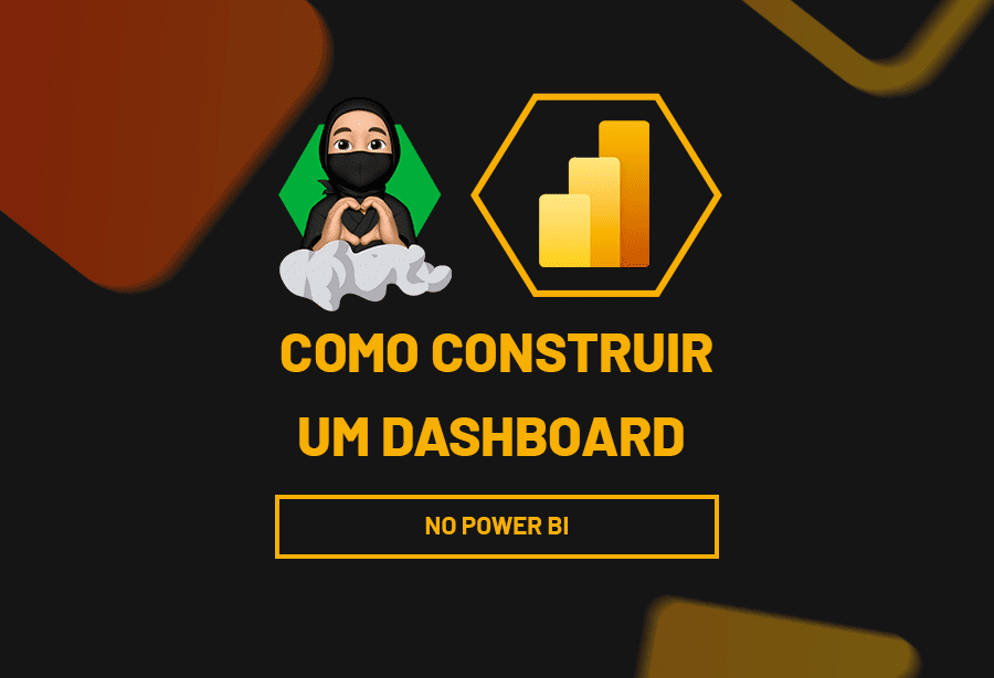 Como Construir um Dashboard no Power BI - Ninja do Excel