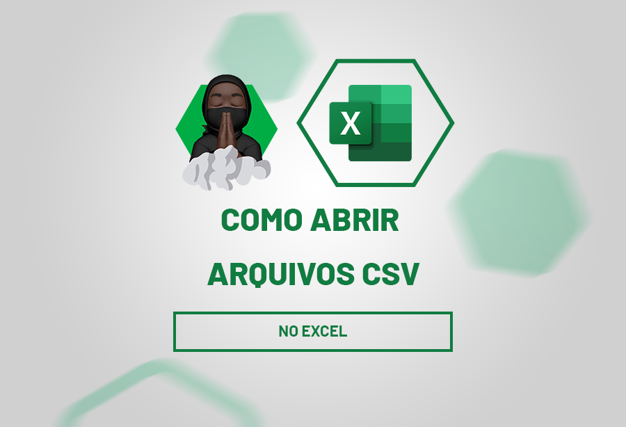 Como Abrir Arquivos CSV no Excel - Ninja do Excel