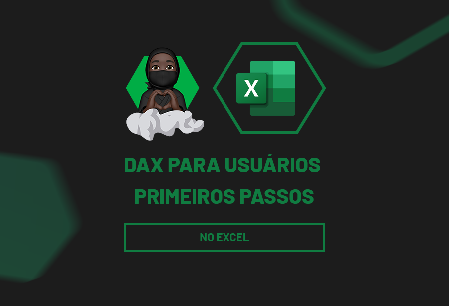 DAX para Usuários Excel: Primeiros Passos - Ninja do Excel